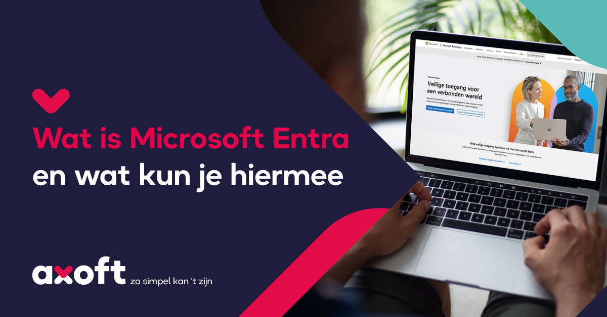 Microsoft Entra: sterke bescherming vanuit een enkele plek - Axoft
