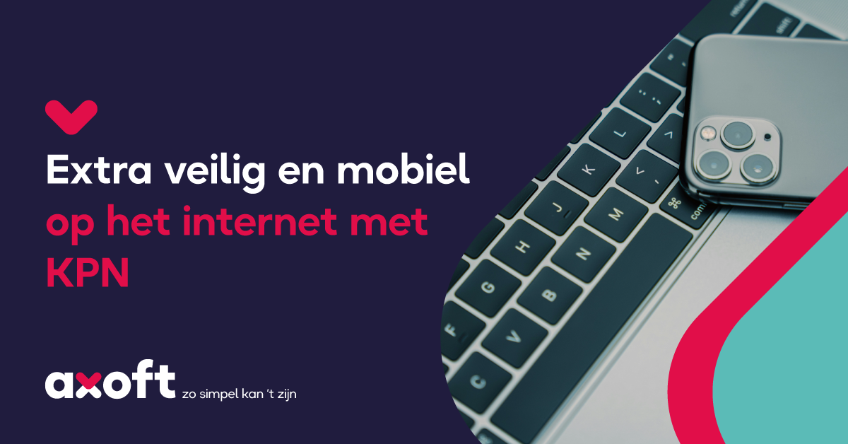 Extra veilig en mobiel op het internet met KPN - Axoft