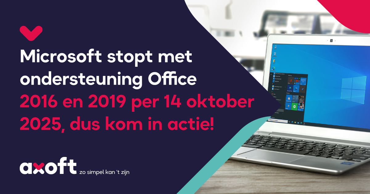 Microsoft stopt met ondersteuning Office 2016 en 2019 - Axoft