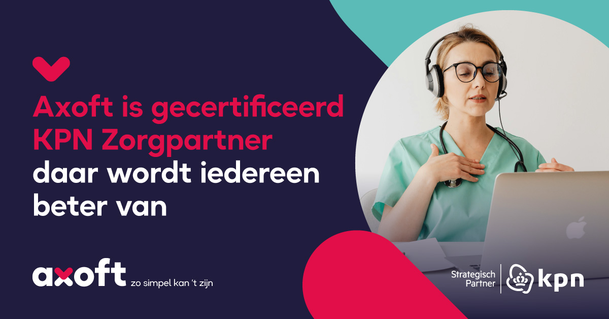 Axoft is gecertificeerd KPN Zorgpartner daar wordt iedereen beter van - Axoft